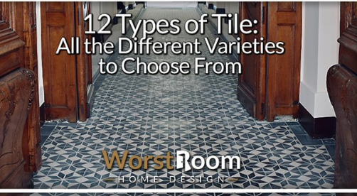 12 Types of Tile: All the Different Varieties to Choose From